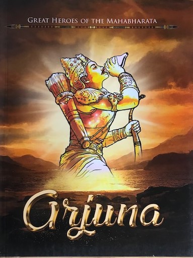 ARJUNA, Great Heroes of the Mahabharata: Krishna Culture